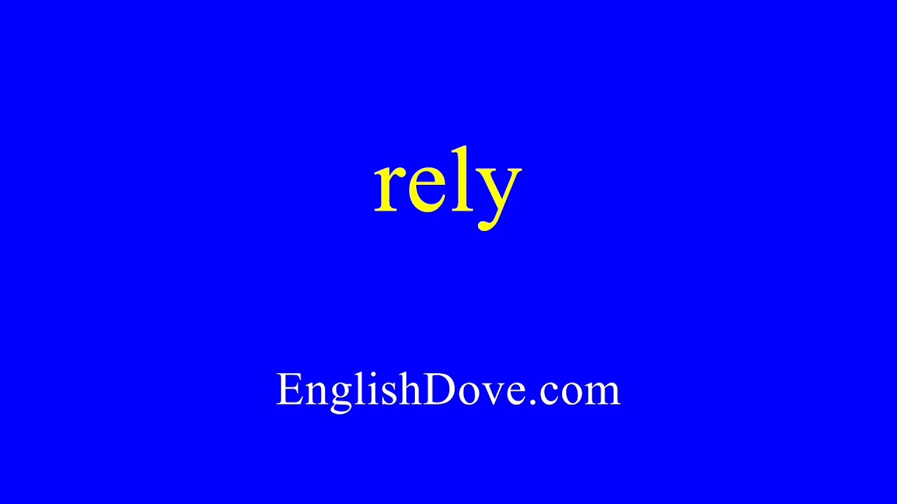 How to pronounce rely in American English. - YouTube