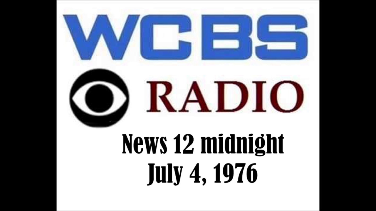 CBS RADIO NEWS, 12 MIDNIGHT, JULY 4, 1976 - YouTube