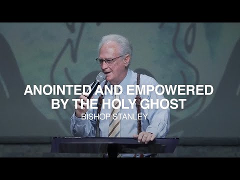Anointed and Empowered by the Holy Ghost | Bishop B.E Stanley - YouTube