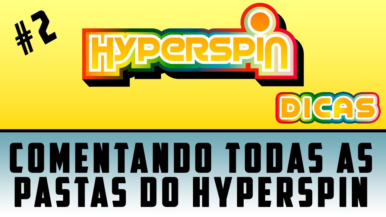 HYPERSPIN #2 / COMENTANDO CADA UMA DAS PASTAS DO HYPERSPIN E DICAS ...