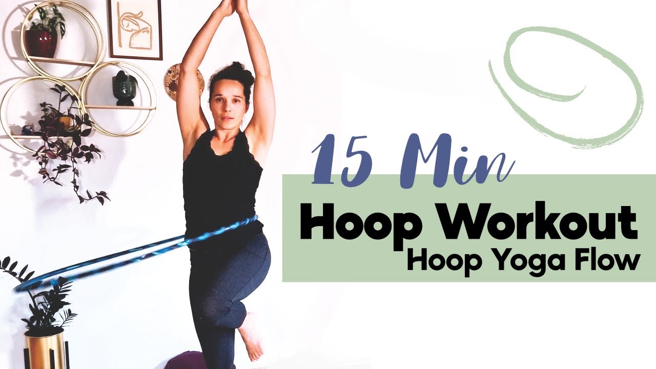 15 Min Hula Hoop Workout | Hoop Yoga Flow | abwechslungsreiches ...
