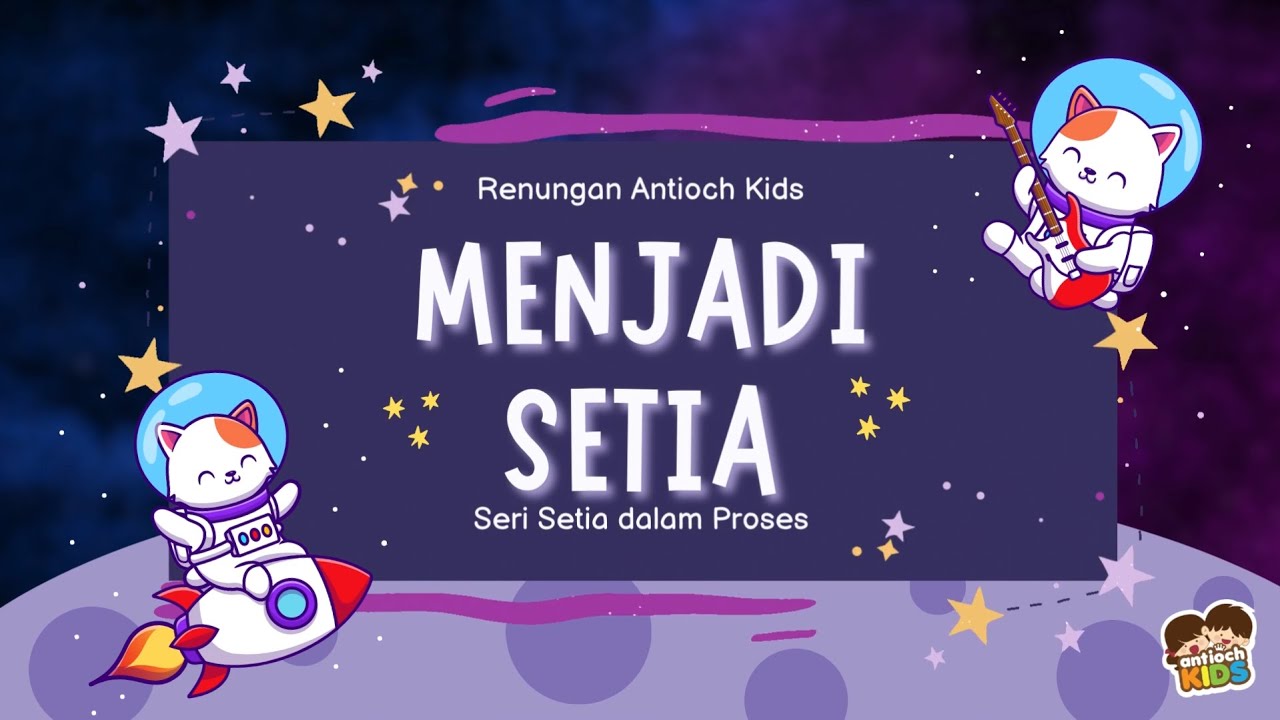 Menjadi Setia (Seri Setia dalam Proses) | Renungan Antioch Kids 4 Juli ...