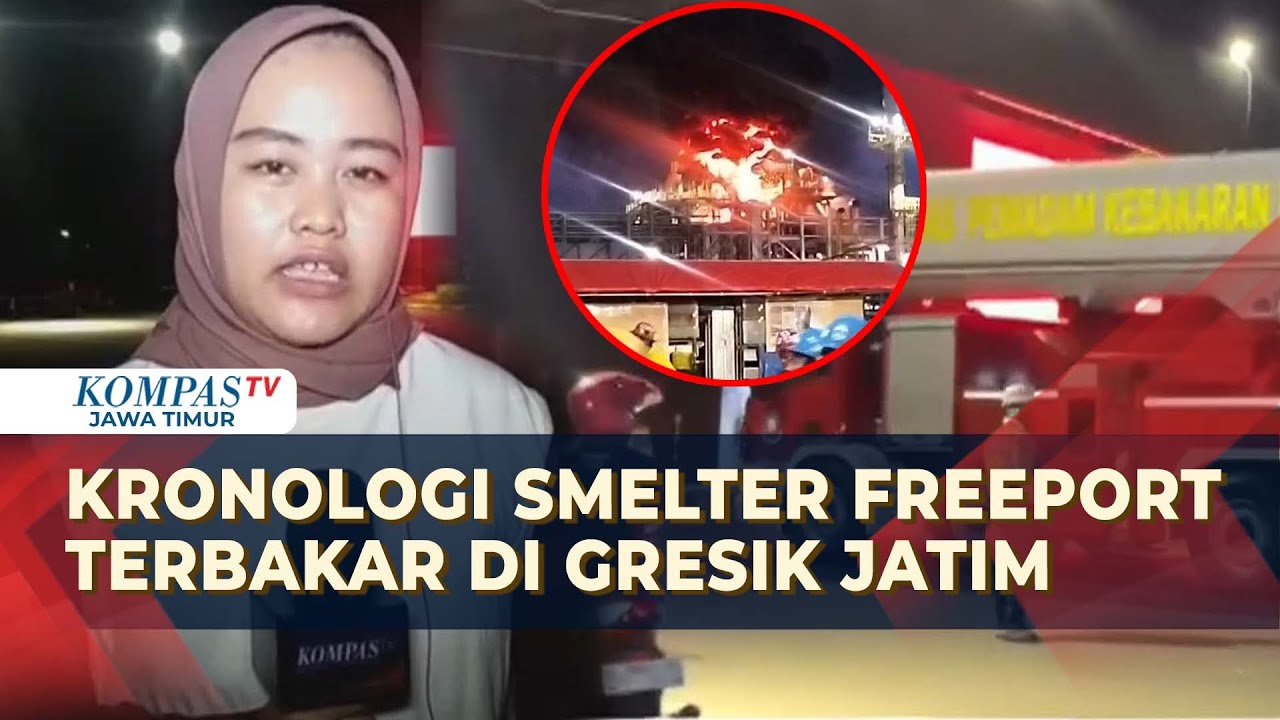 Smelter PT Freeport di Gresik Terbakar, Begini Situasi Terkini ...