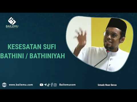 KESESATAN SUFI BATHINI / BATHINIYAH - Ustadz Noor Derus | #Bailemucom