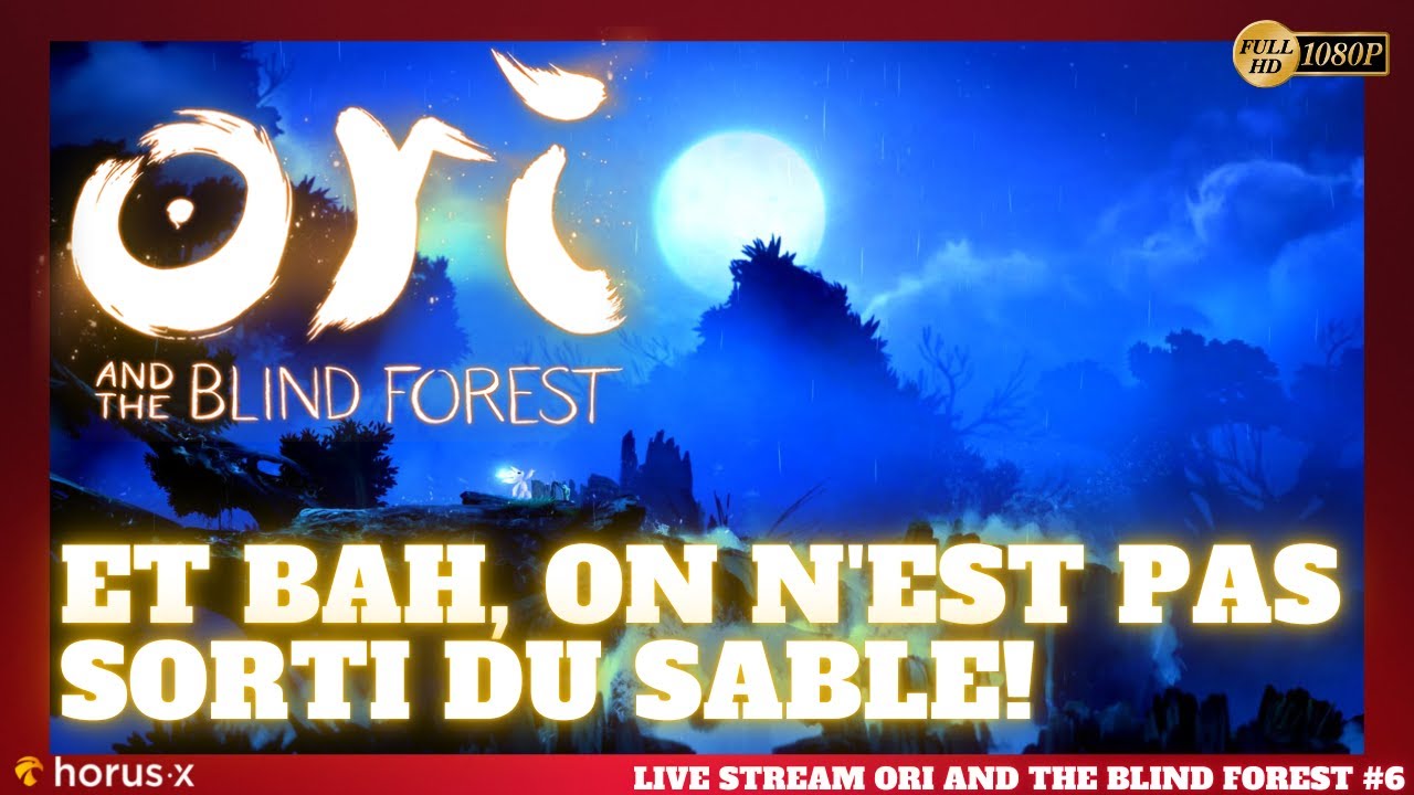 ET BAH! ON N'EST PAS SORTI DU SABLE!! "ORI AND THE BLIND FOREST" (# ...