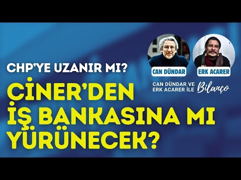 Erdoğan CİNER'den İş Bankası'na mı yürünecek? CHP'ye uzanabilir mi?