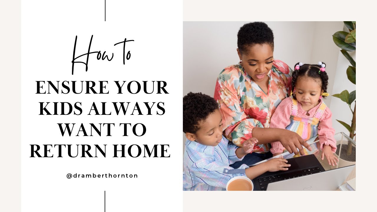 How to Ensure Your Kids Always Want to Return Home - YouTube