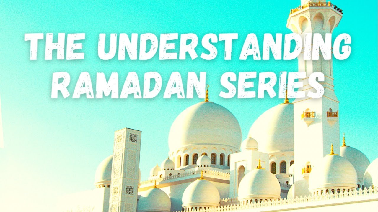 Understanding Ramadan Series (1): History & Virtue - YouTube