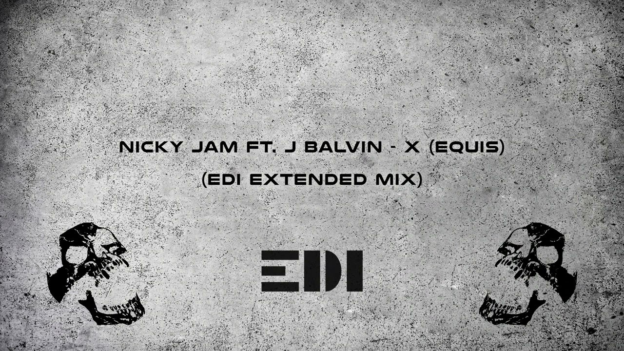 Nicky Jam Ft J Balvin - X (Equis) (EDI Extended Mix) - YouTube