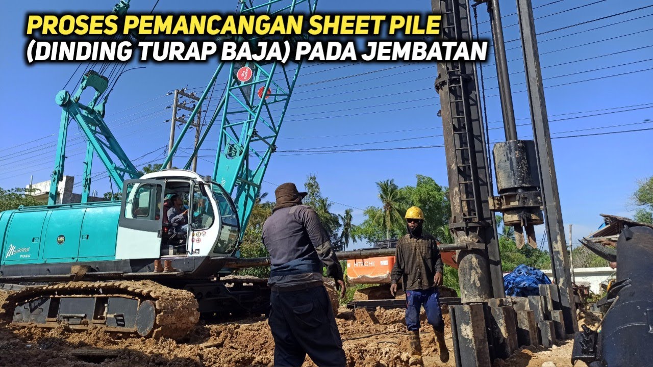 PROSES PEMANCANGAN DINDING TURAP BAJA JEMBATAN | SHEET PILE ...