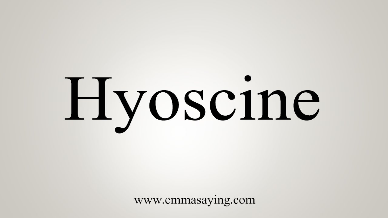 How To Say Hyoscine - YouTube