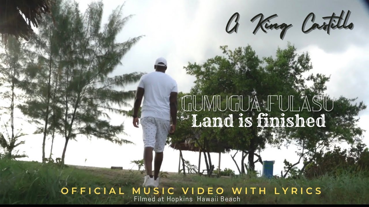 G King Castillo- Gumugua Fulasu (land is finished) {Official Music ...