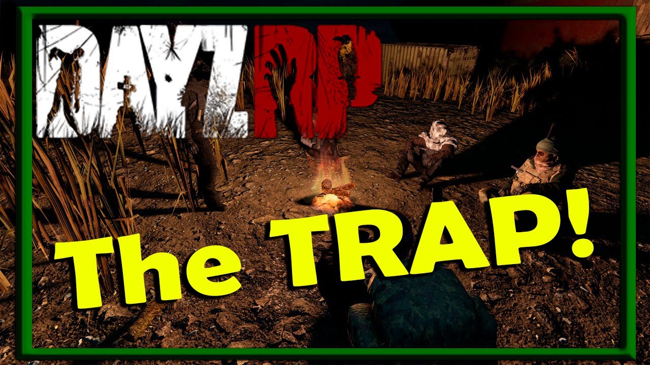 DayZ Standalone - DayZRP - THE TRAP - YouTube