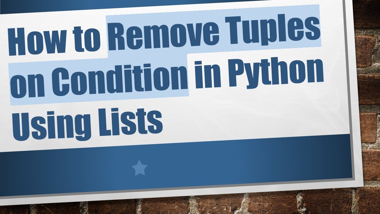 How To Remove Tuples On Condition In Python Using Lists Youtube