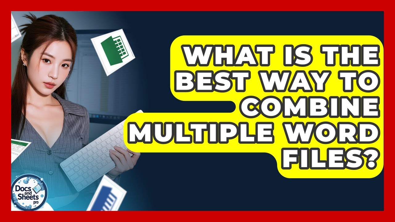 What Is The Best Way To Combine Multiple Word Files? - Docs and Sheets ...