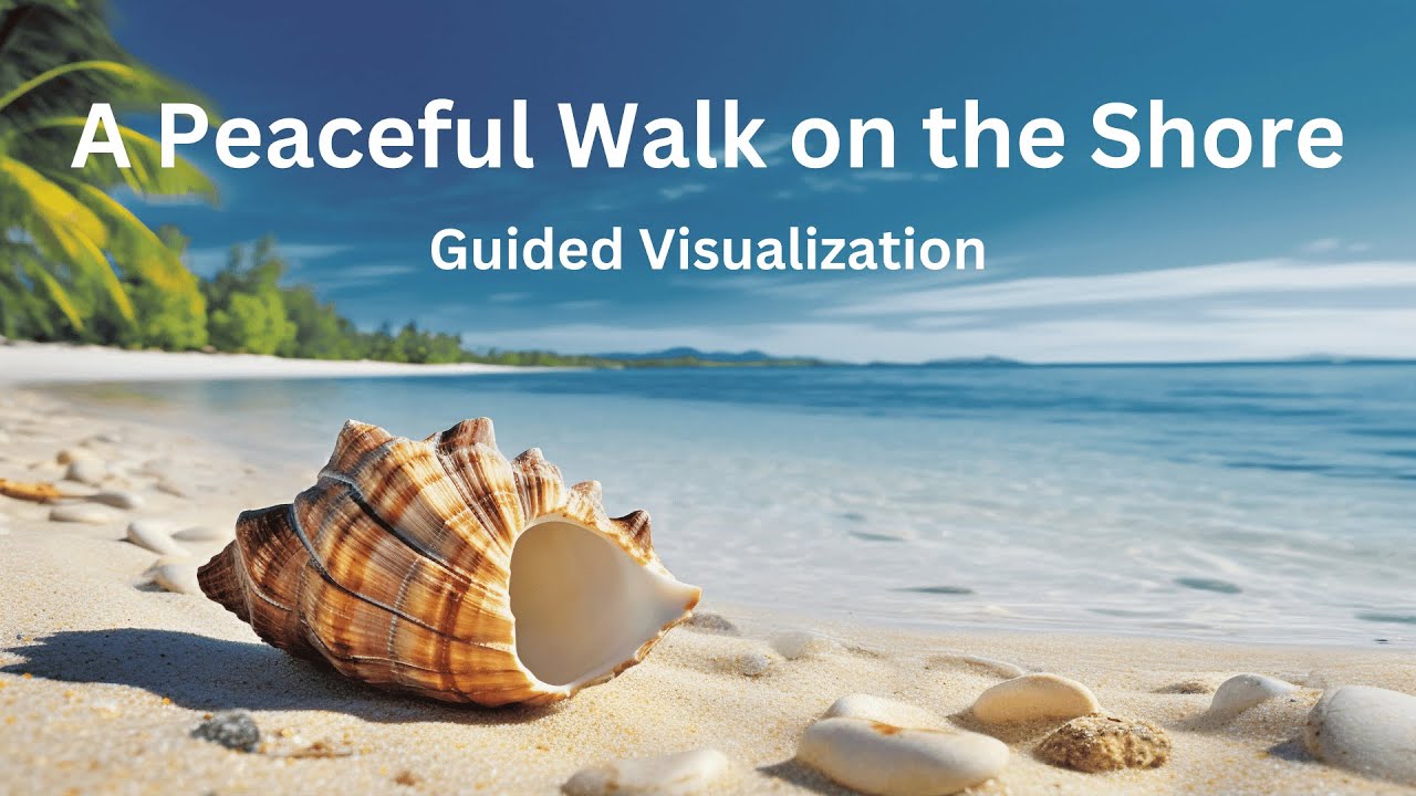A Peaceful Walk on the Shore | Guided Visualization for Relaxation ...