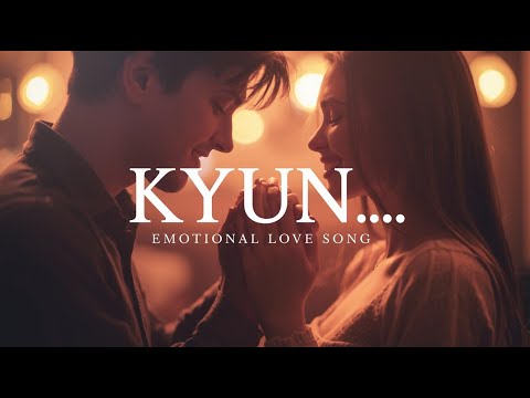 Kyun.... Unplugged Emotional Love Song | Heart Touching Lyrics | Latest Hindi Romantic Song 2025