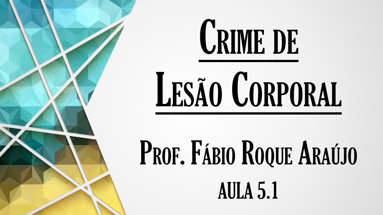 Lesão Corporal - Aula 5.1 | Curso de Direito Penal - Parte Especial ...