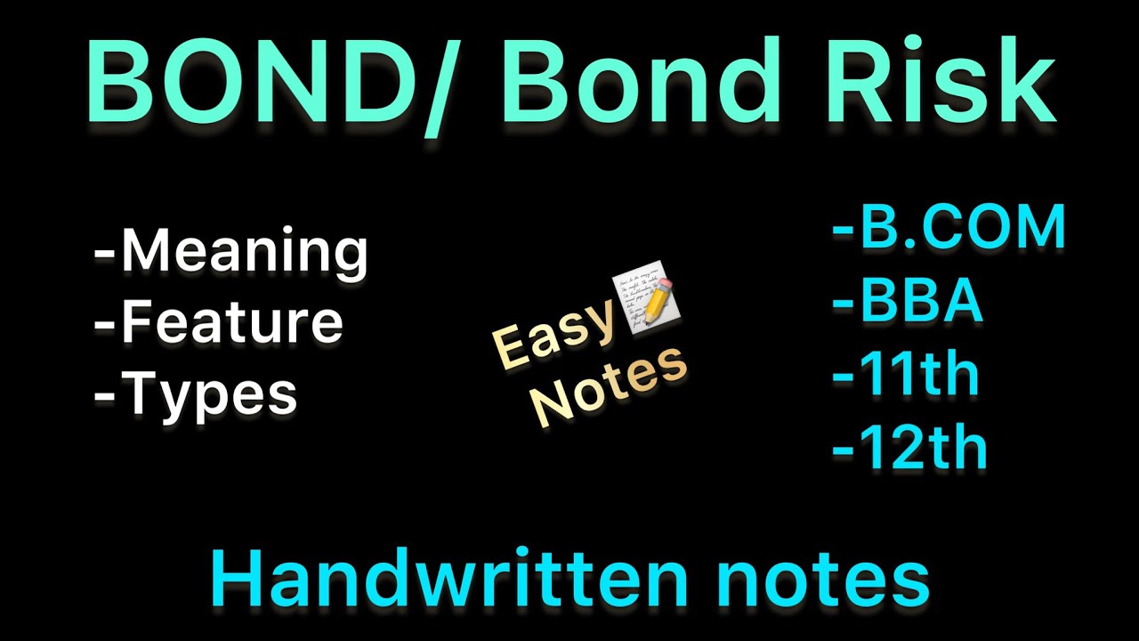 Bond and Bond Risk- Meaning, Features, Types | Easy and point wise ...