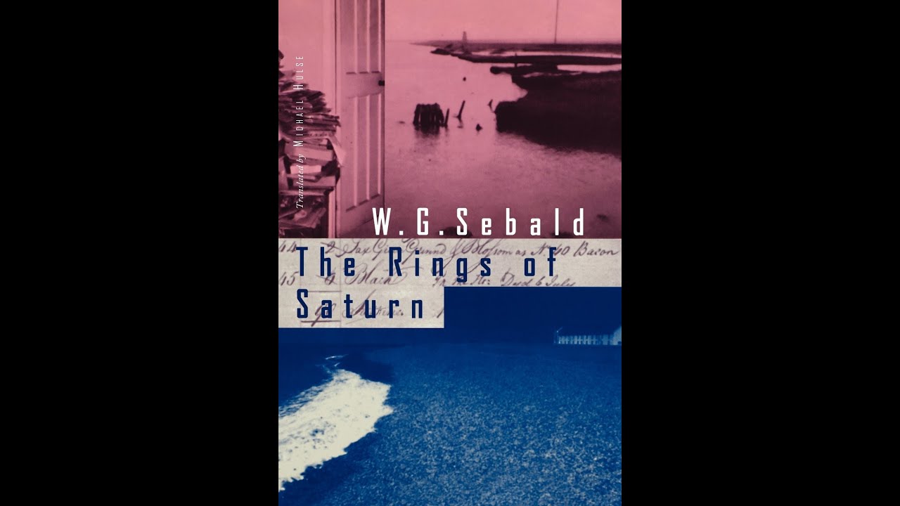 "The Rings of Saturn" By W. G. Sebald - YouTube