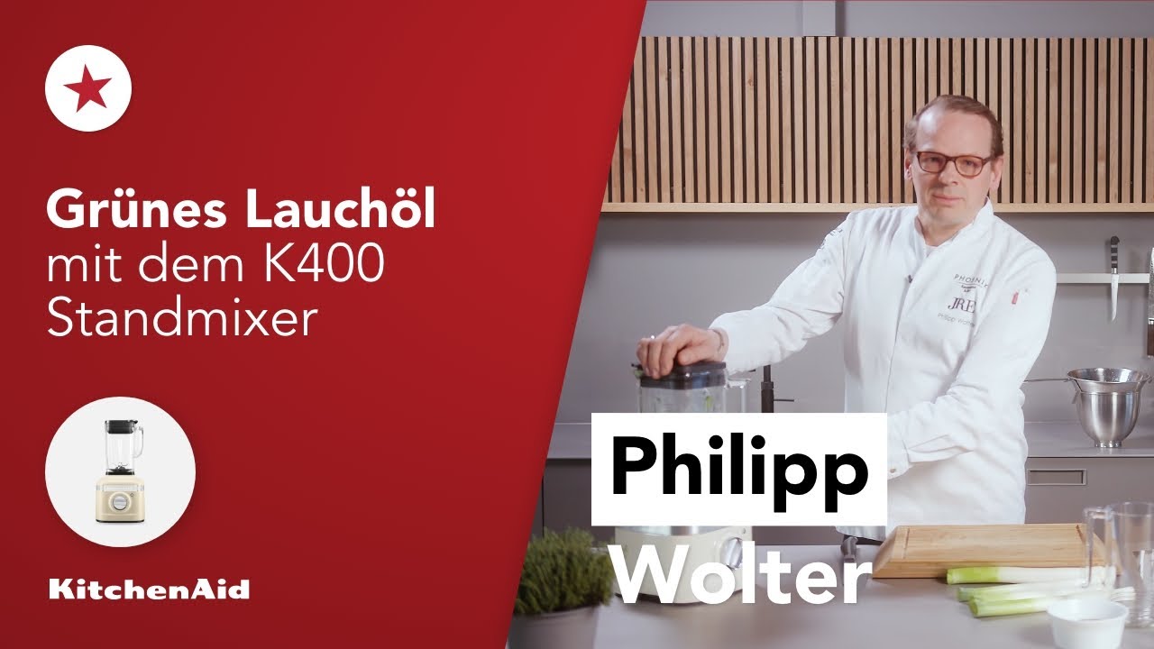 Grünes Lauchöl mit dem K400 Standmixer | Rezepte von Philipp Wolter | KitchenAid - YouTube