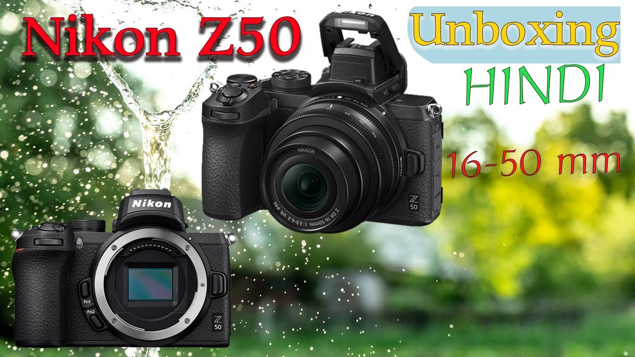 Nikon Z50 Unboxing | Nikon Z50 First Impressions with sample images ...