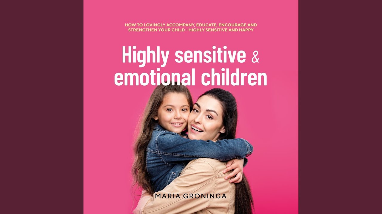 Chapter 5.8 - Highly Sensitive & Emotional Children: How to Lovingly ...