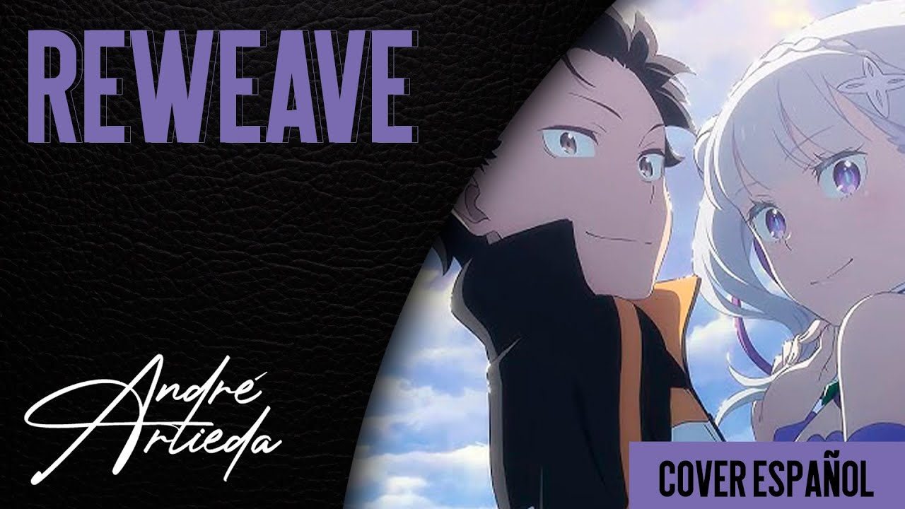 Re:Zero OP 5 | REWEAVE | André - A! & @Dianilis97 (Cover Español Latino ...