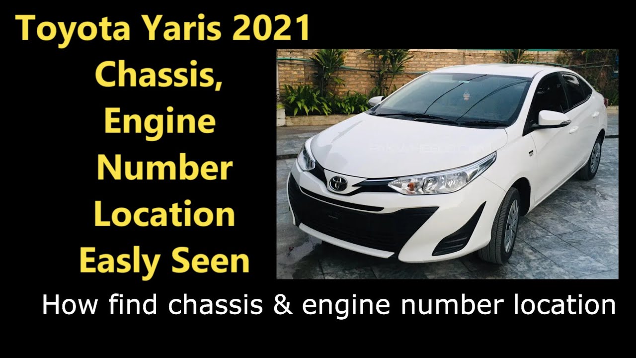Toyota Yaris 2021 Chassis Engine Number Location - YouTube