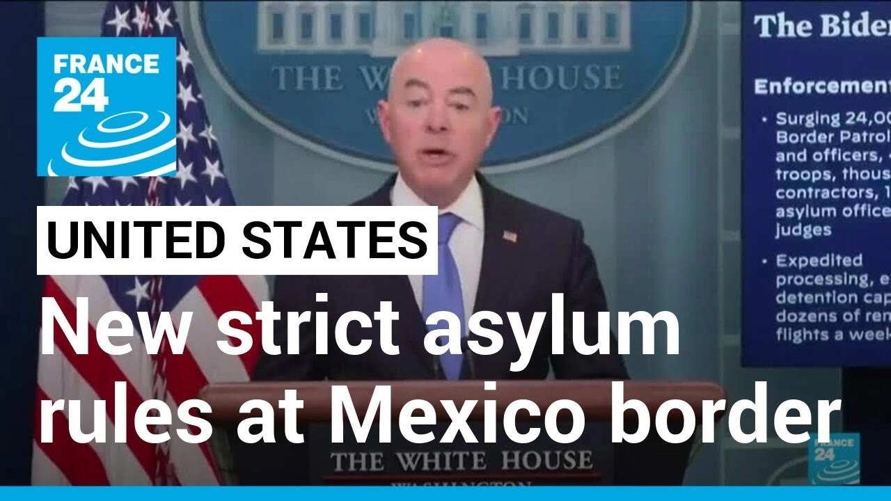 US implements new strict asylum rules at Mexico border as Title 42 ...