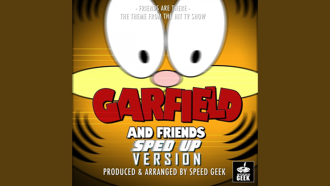 Garfield and Friends Main Theme (From "Garfield and Friends") (Sped-Up ...
