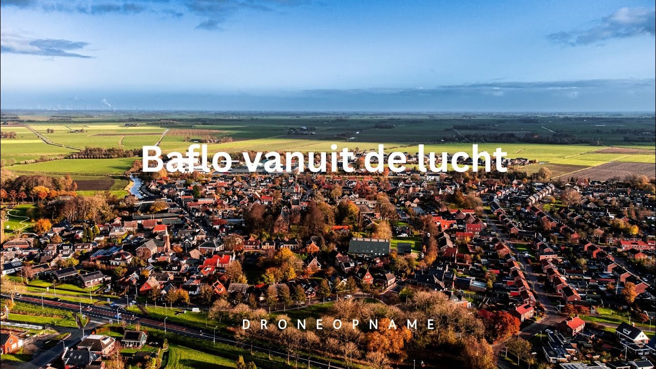 Drone video van het dorp Baflo. Bekijk het dorp eens vanuit een geheel ...
