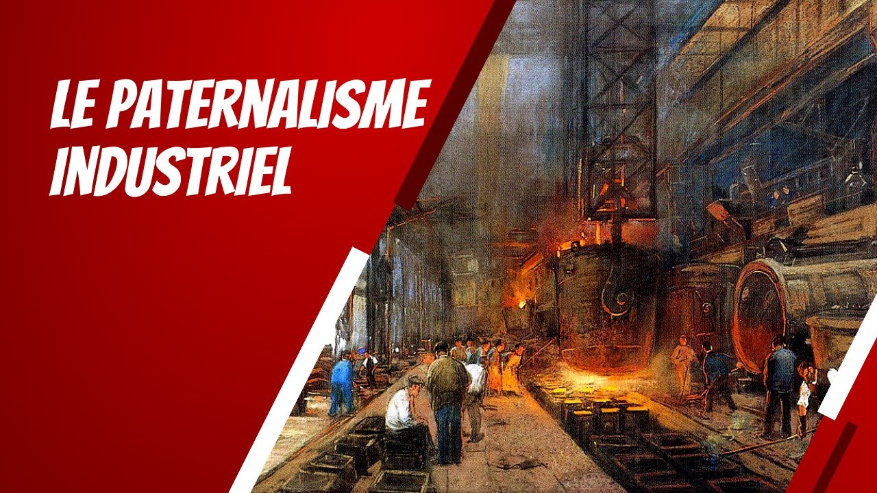 Le paternalisme industriel - YouTube