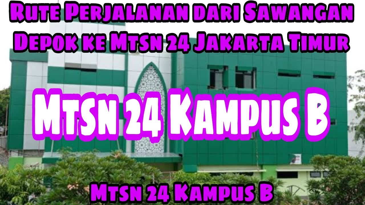 Mtsn 24 Kampus B Jakarta Timur "Rute perjalanan dari Sawangan Depok ke ...