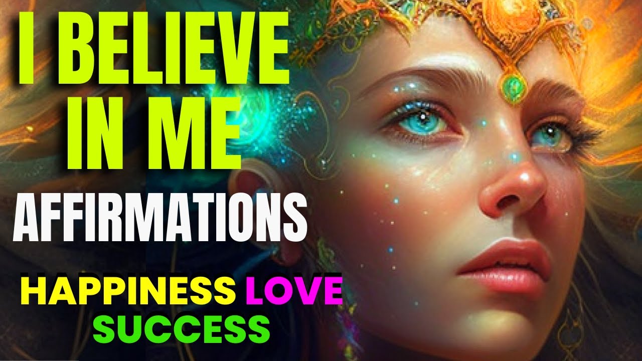 "I Believe In Me" Affirmations | Level Up Your Self Esteem | Happiness ...