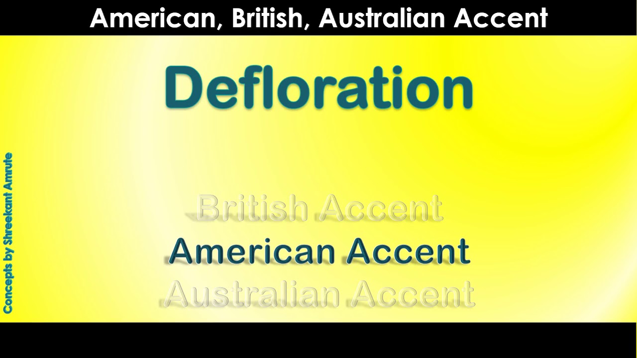Defloration How to Pronounce Defloration in Australian Accent, British ...