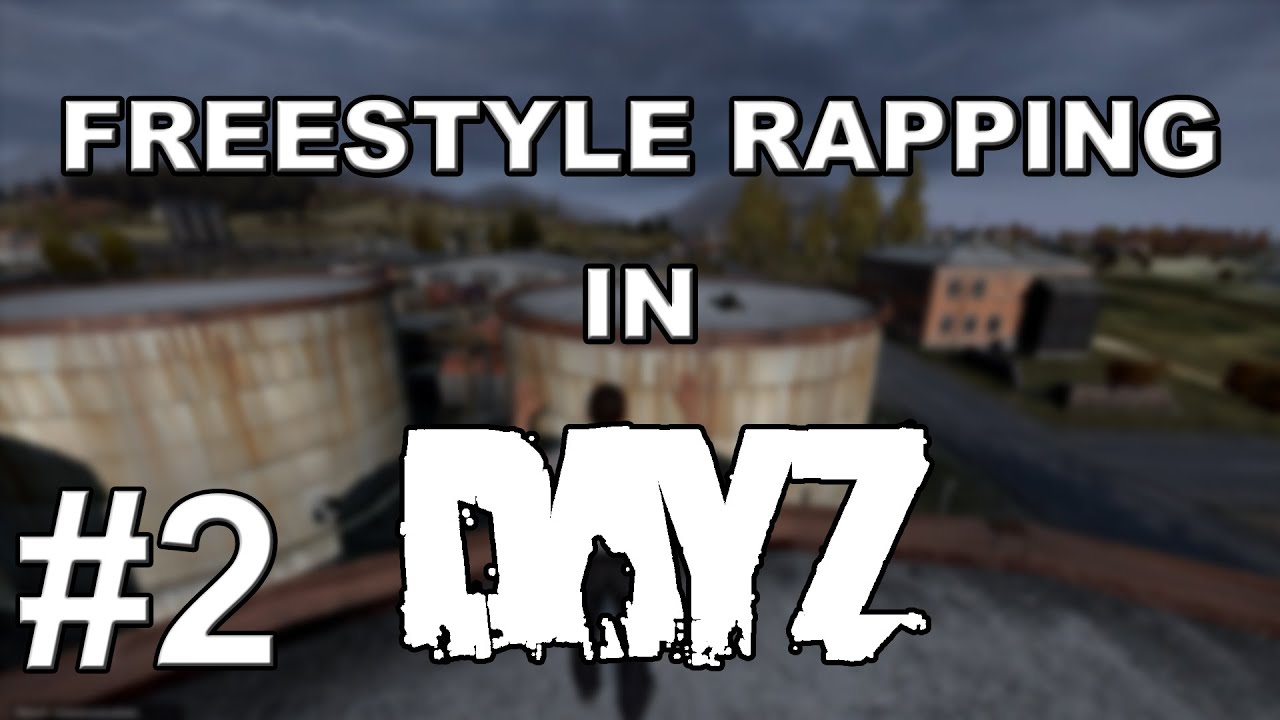 Freestyle Rapping in Dayz - Part 2 - JUICY! - YouTube