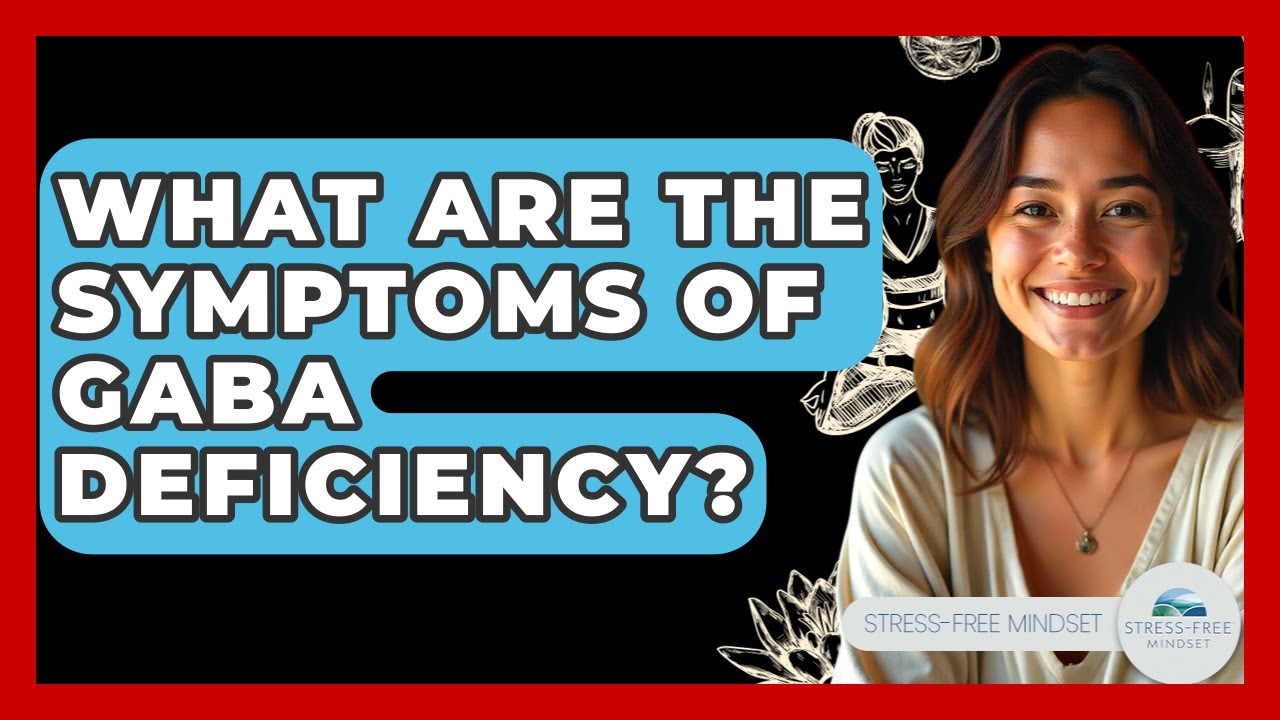 What Are The Symptoms Of GABA Deficiency? - Stress Free Mindset - YouTube