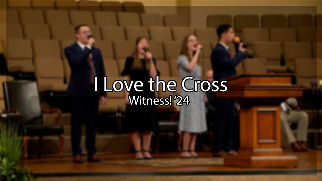 I Love The Cross - Witness '24 - Heartland Baptist Bible College - YouTube