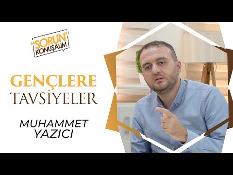 Gençlere Tavsiyeler - Muhammet Yazıcı