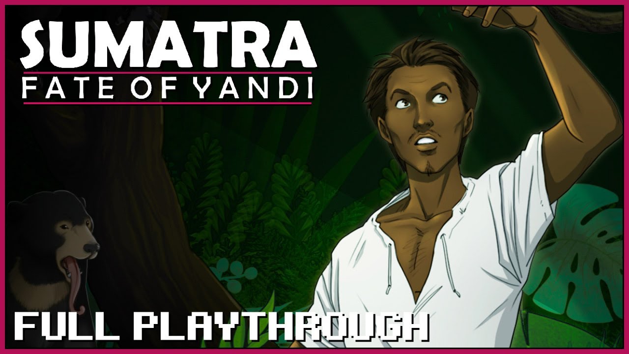Sumatra : Fate Of Yandi (Complete Playthrough) PC - YouTube