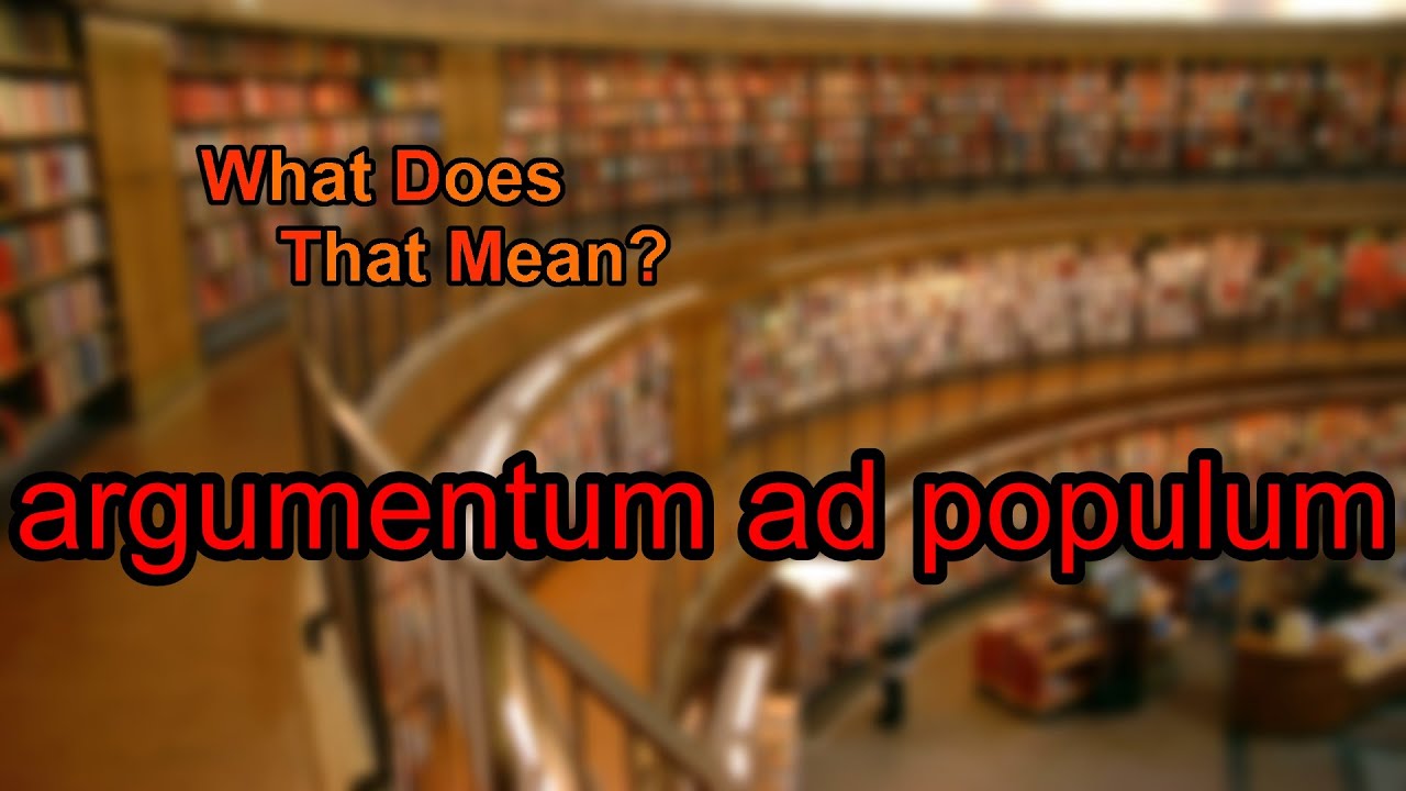 What does argumentum ad populum mean? - YouTube