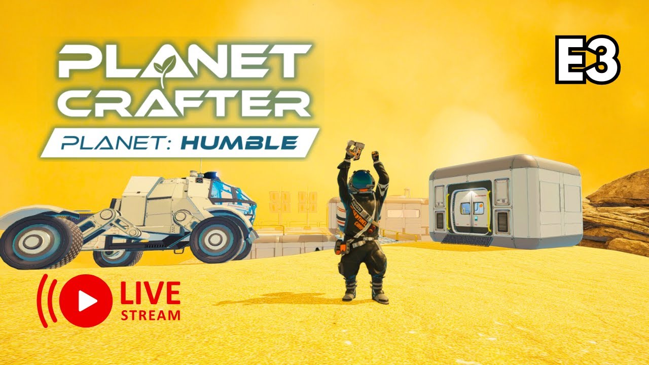 🔴LIVE - The Planet Crafter: Planet Humble - E3 More exploration & base ...