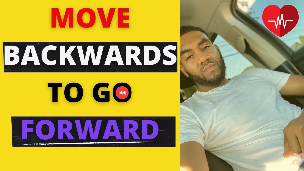 Take A Step BACKWARD To Move FORWARD / How Do You Move Forward In Life ...