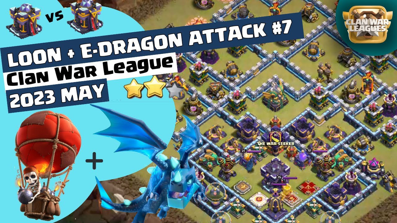 2023 May Clan War League 5th Day TH 15 Max Electric Dragon + Loon ...