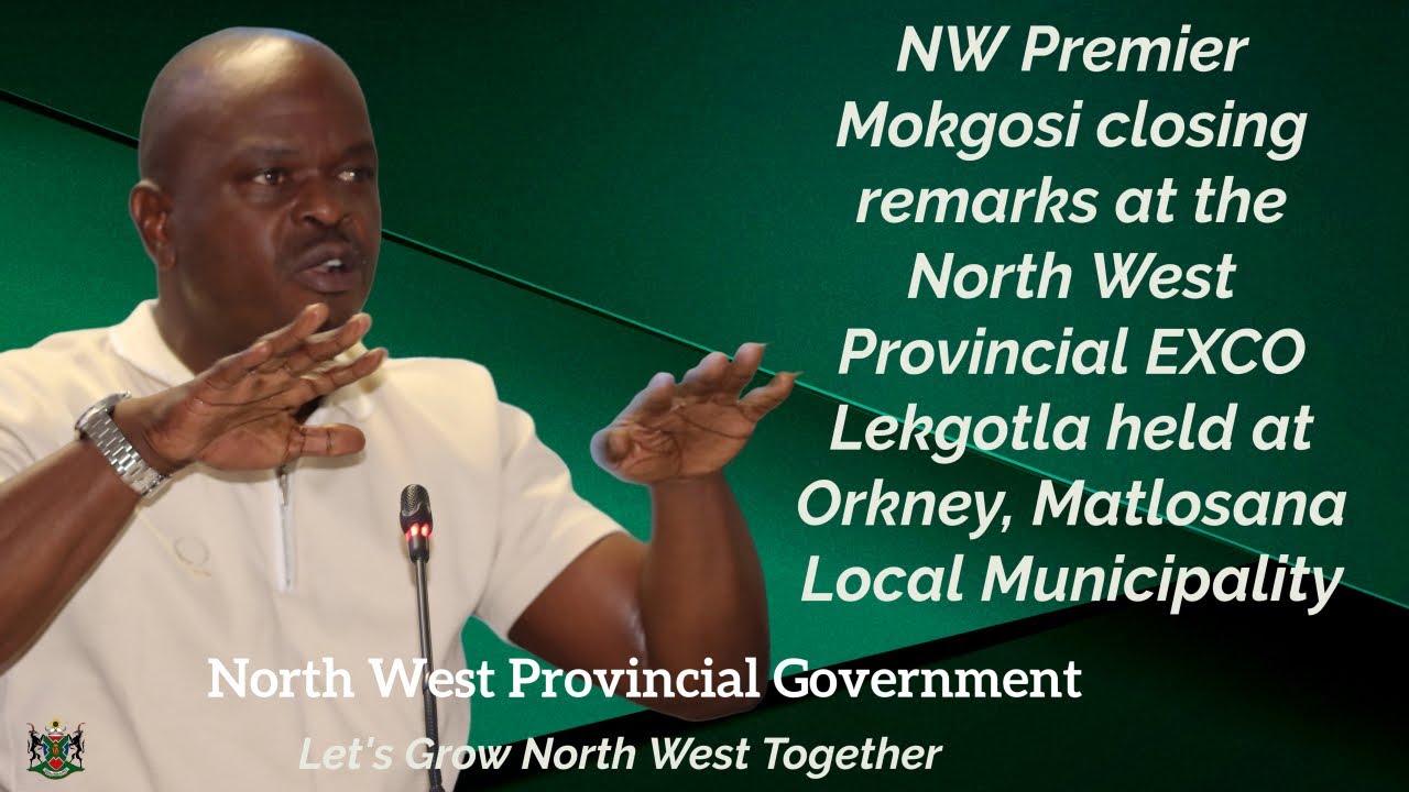 North West Premier, Lazarus Mokgosi closing the Provincial EXCO ...
