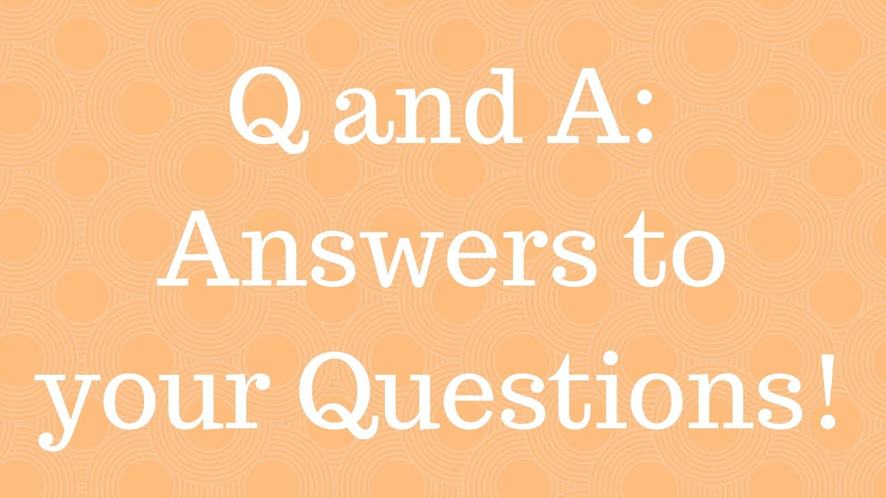 Answers to your Questions! - YouTube