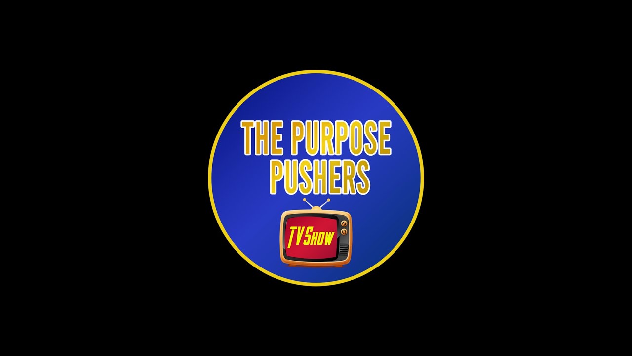 The Purpose Pushers Ep35 - YouTube