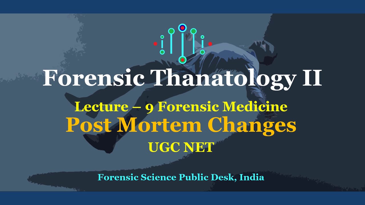 Forensic Thanatology II - Postmortem changes - Lecture 9 - UGC NET ...