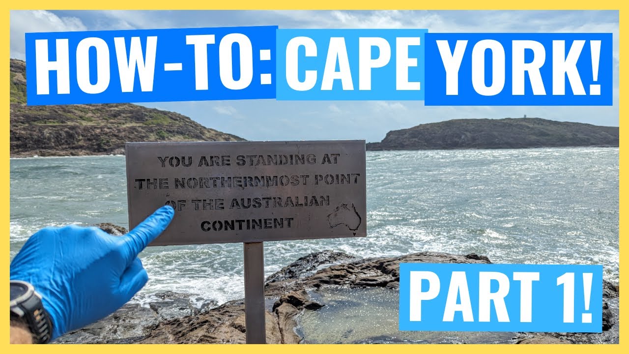HOW TO DO CAPE YORK (Part 1) Your ULTIMATE GUIDE for Everything You ...